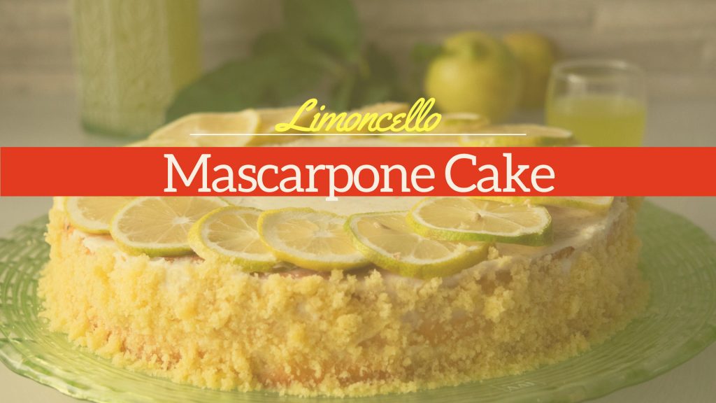 Limoncello Mascarpone Cake Recipe - Easy to Make & Delicious to Taste